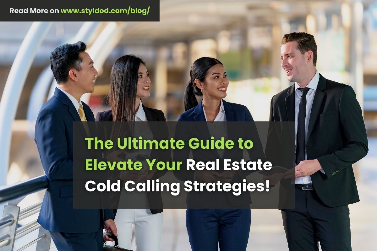 The Ultimate Guide to Elevate Your Real Estate Cold Calling Strategies!