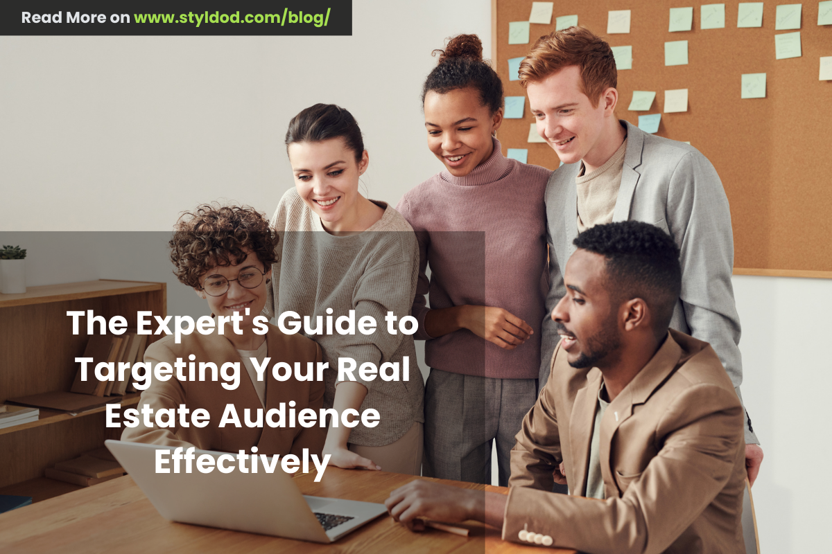 The Expert's Guide to Targeting Your Real Estate Audience Effectively