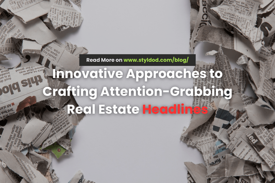 Innovative Approaches to Crafting Attention-Grabbing Real Estate Headlines