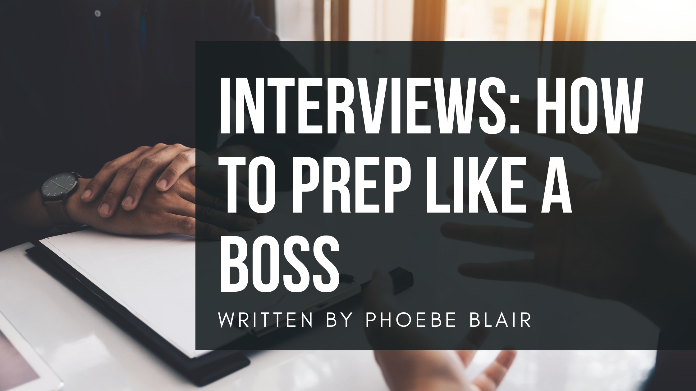 Interviews: How to Prep Like a Boss