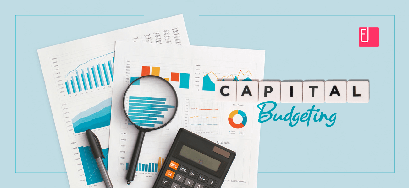 Capital Budgeting: Everything You Need to Know