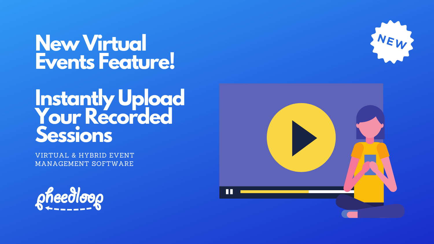New Virtual Event Feature! Instantly Upload Your Recorded Sessions