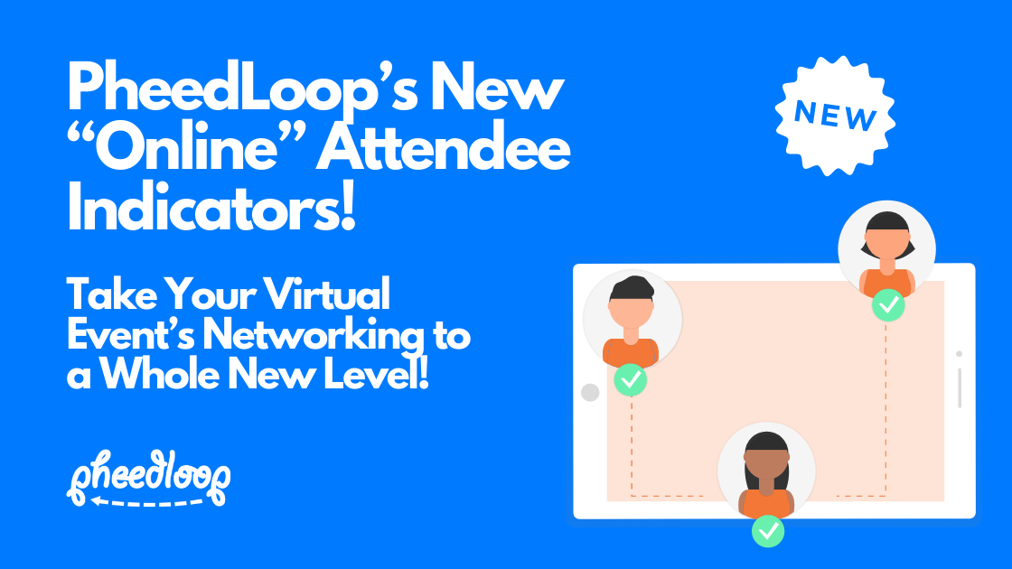 PheedLoop’s New “Online” Attendee Indicators Will Take Your Virtual Event’s Networking to a ...