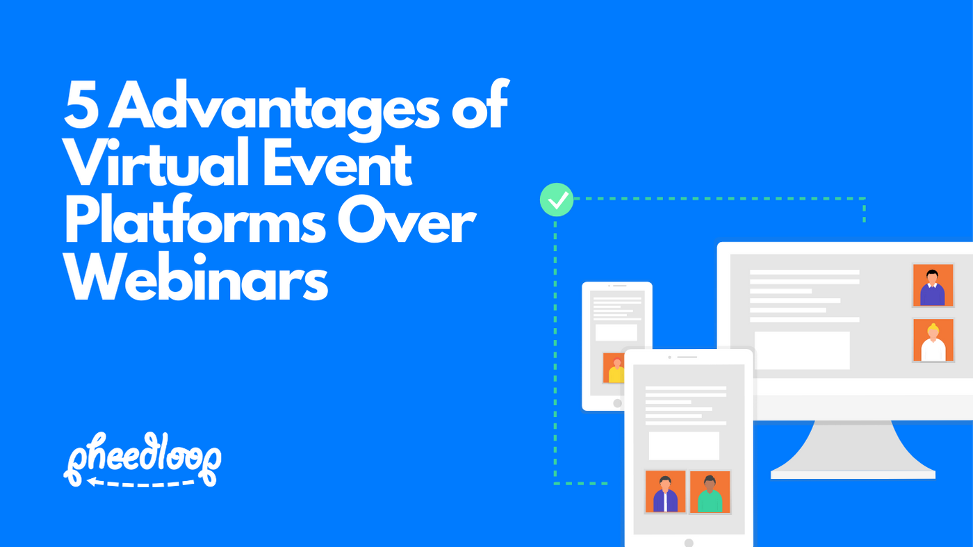5 Advantages of Virtual Events Versus Zoom Webinars