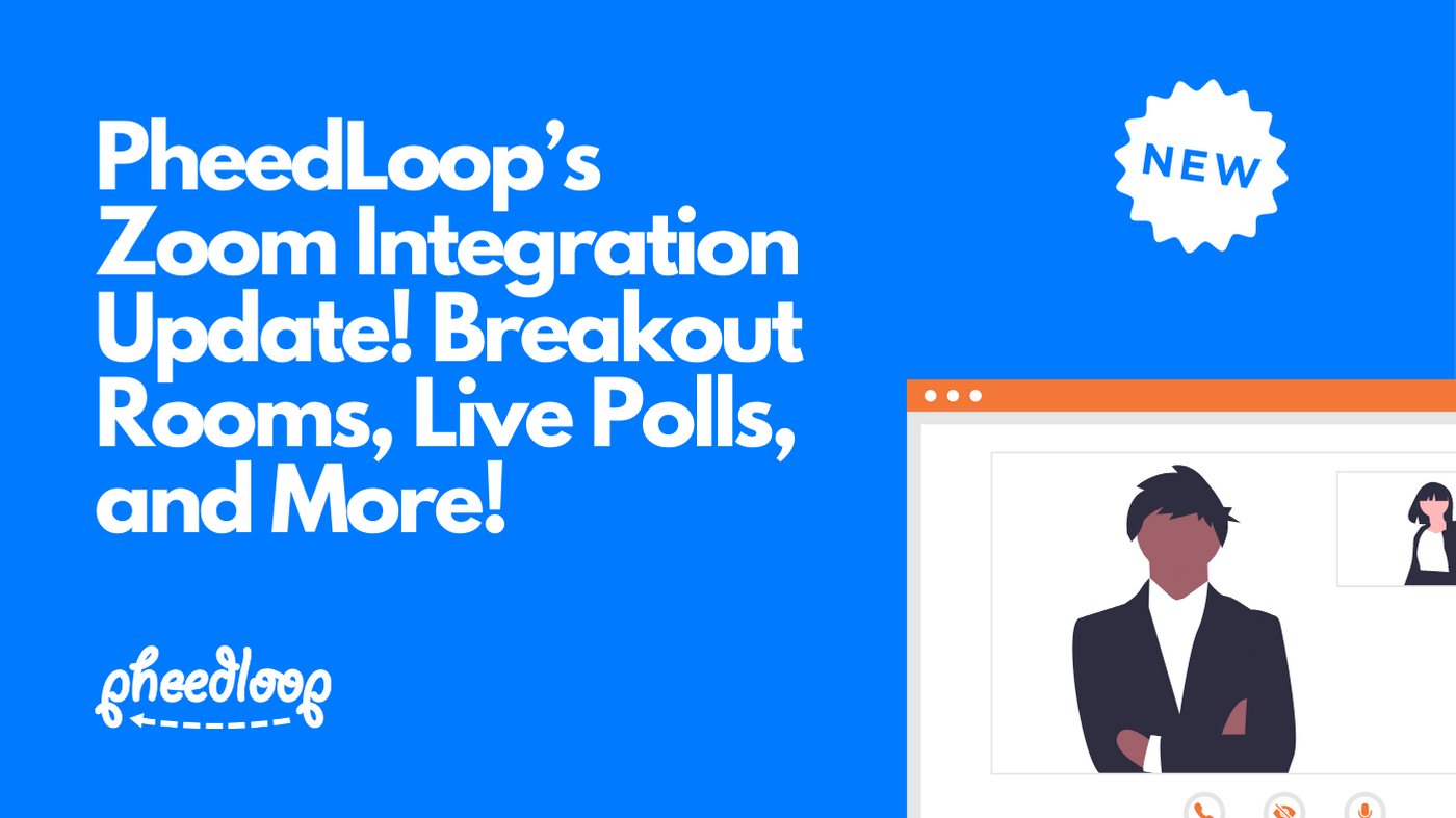 PheedLoop’s Zoom Integration Update! Breakout Rooms, Live Polls, and More!