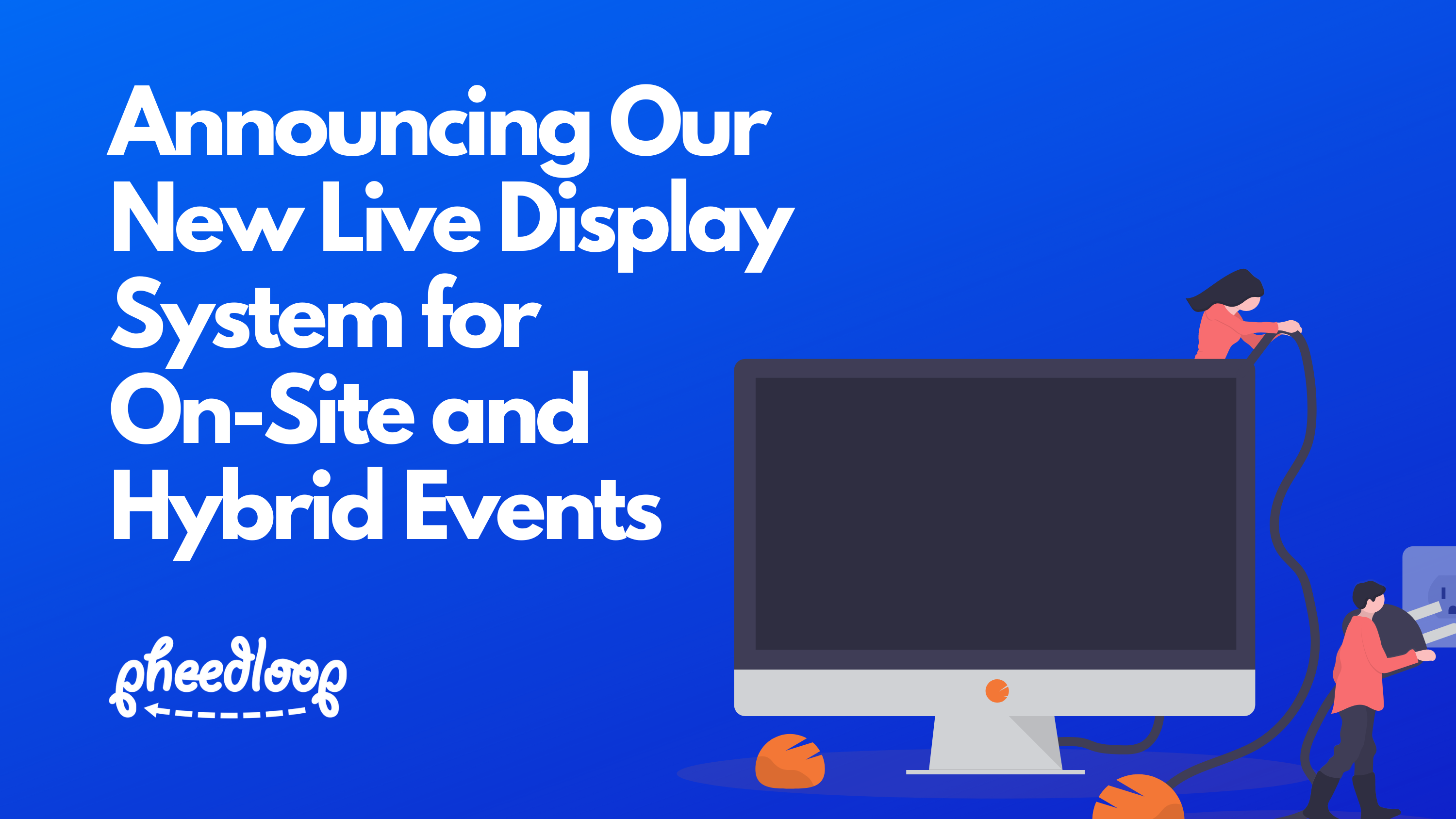 Announcing Our New Live Display System for On-Site and Hybrid Events