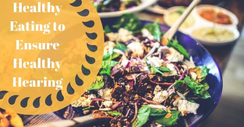 Healthy Eating to Ensure Healthy Hearing