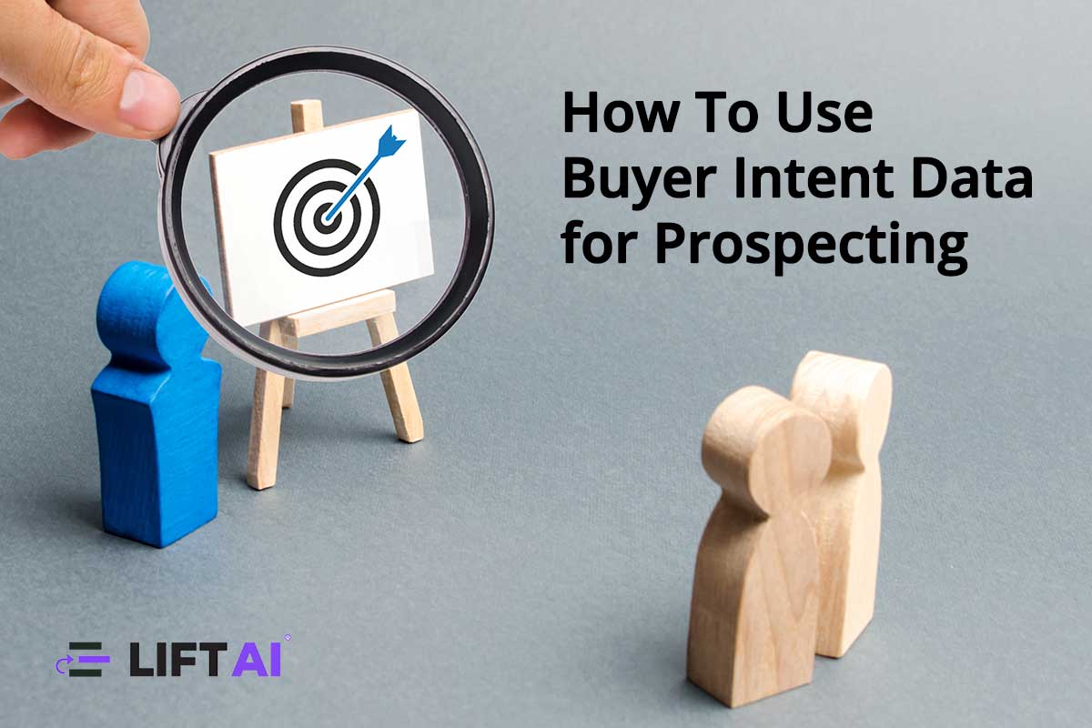 How To Use Buyer Intent Data for Prospecting - Lift AI