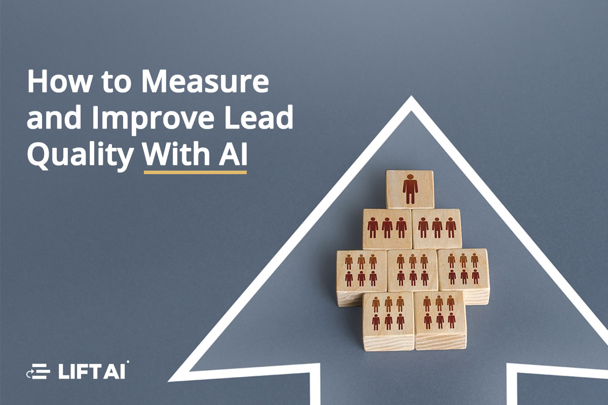 How to Measure and Improve Lead Quality With AI - Lift AI