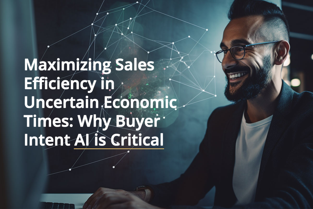 Maximizing Sales Efficiency in Uncertain Economic Times: Why Buyer ...