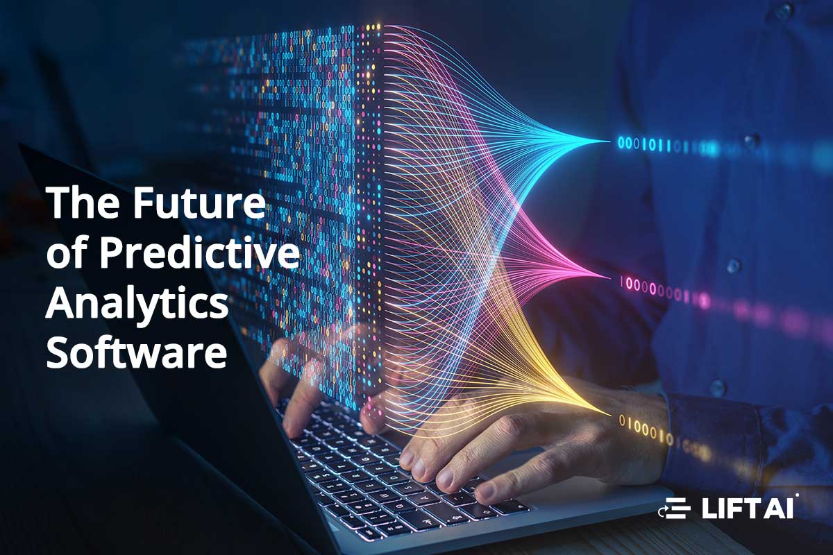 The Future of Predictive Analytics Software - Lift AI