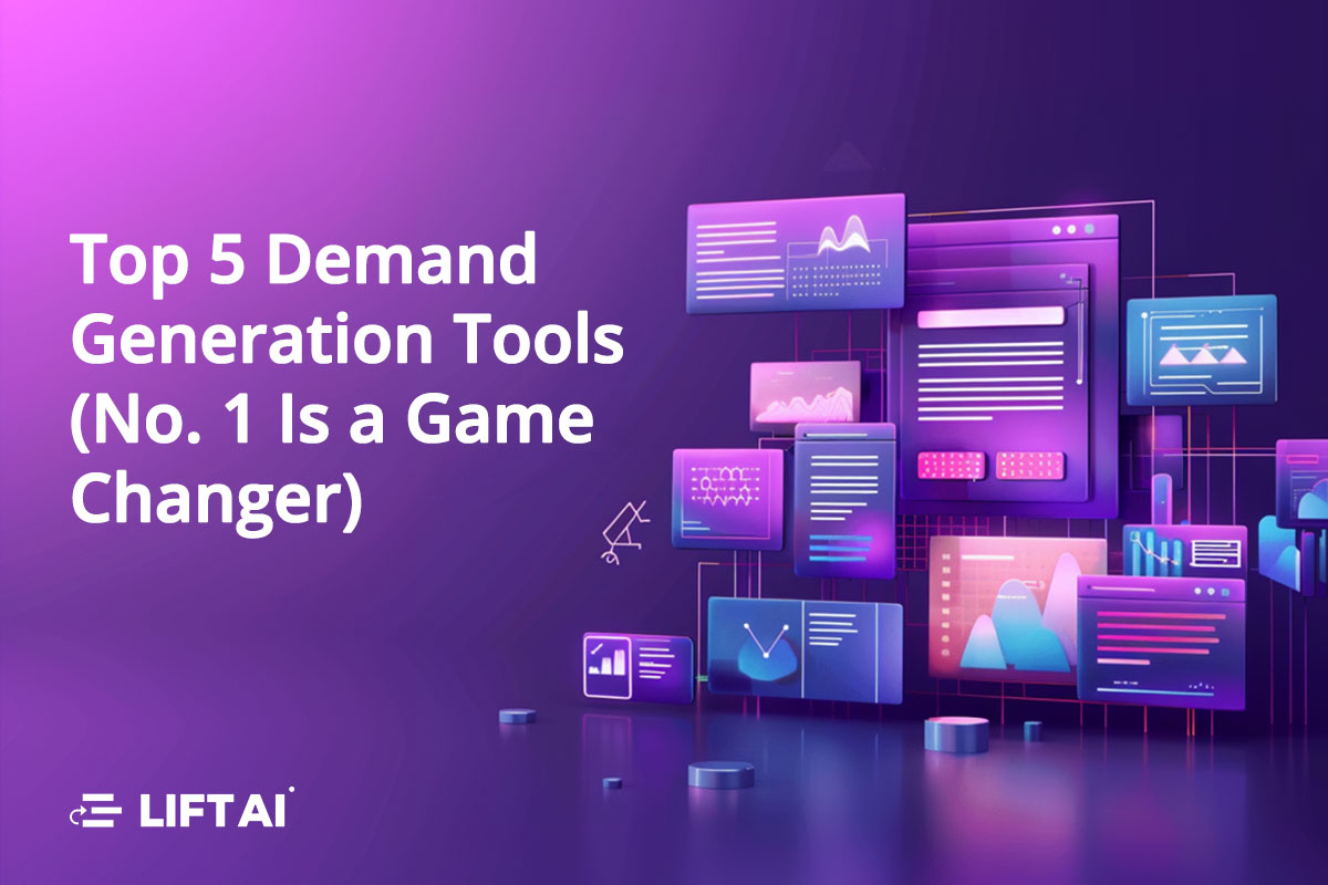 Top 5 Demand Generation Tools in 2024 (No. 1 Is a Game-Changer) - Lift AI