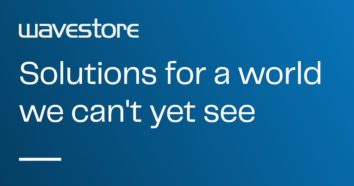 Wavestore | Solutions for a world we can't yet see