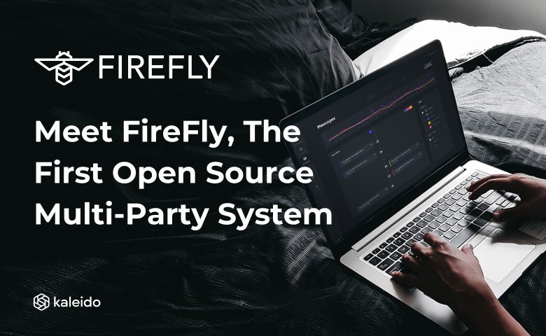Meet FireFly, The 1st Open Source Multi-Party System for Blockchain