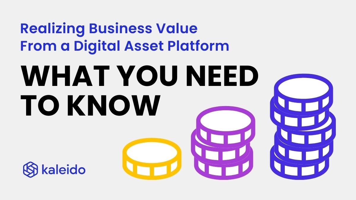 9 Ways Digital Asset Platforms Drive Business Value