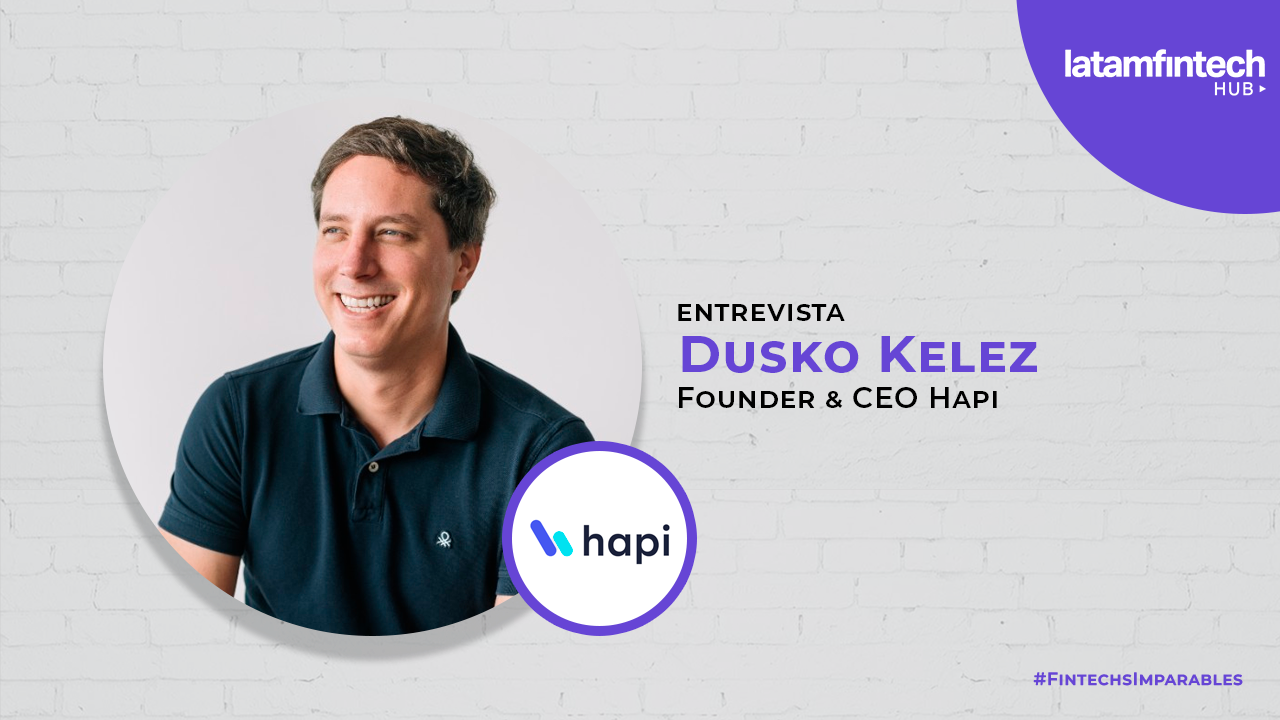 Latam money series: Entrevista Dusko Kelez, Founder and CEO Hapi