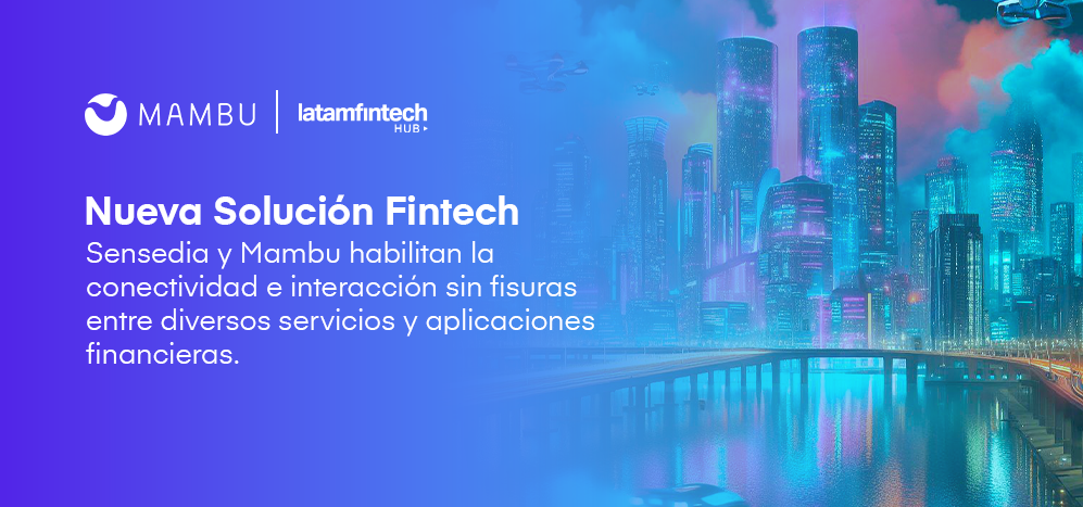 Mambu y Sensedia se unen para brindar soluciones avanzadas de gestión ...