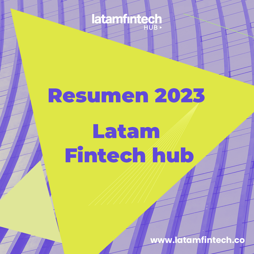 Resumen 2023: El año vibrante de Latam Fintech Hub