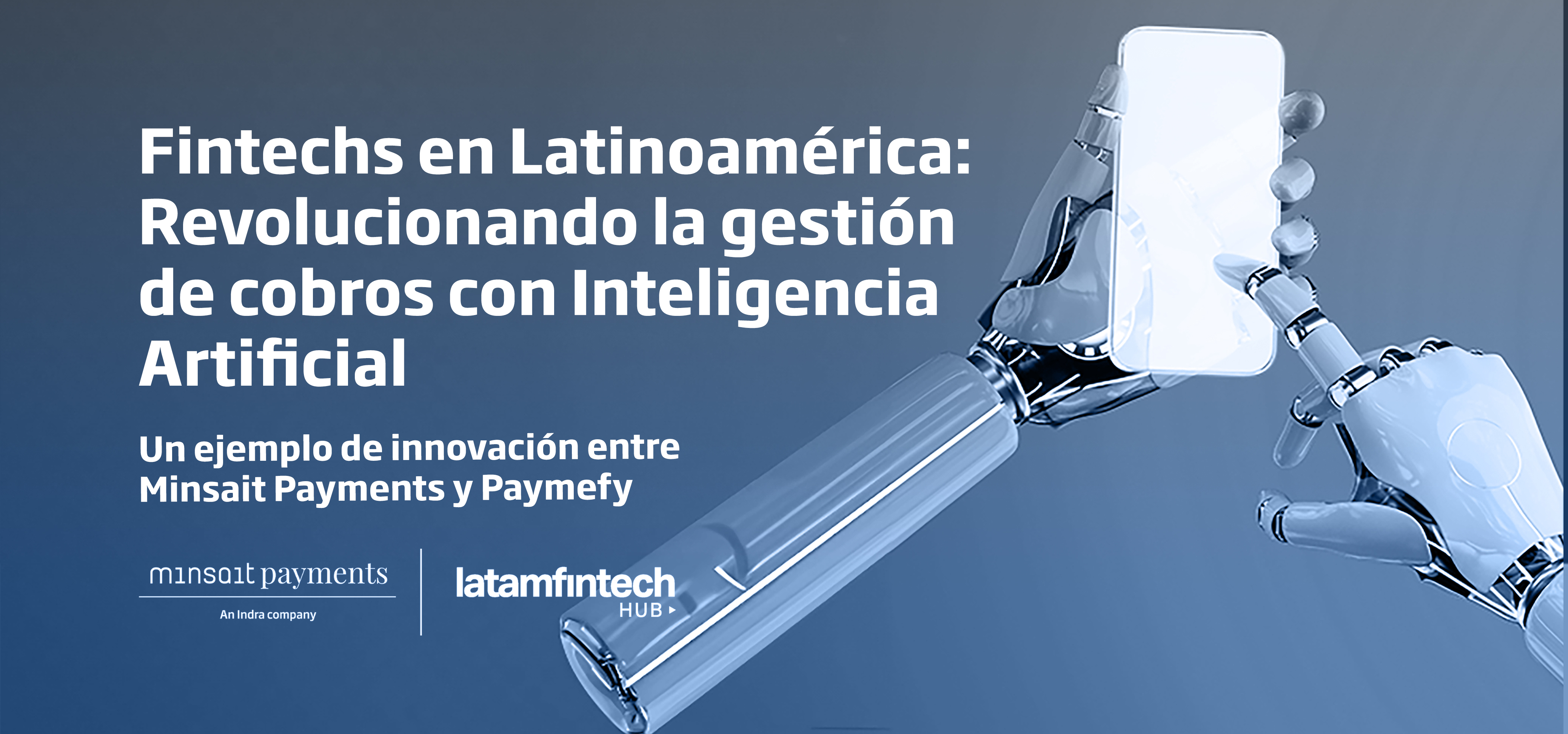 Fintechs en Latinoamérica: Revolucionando la gestión de cobros con Inteligencia Artificial