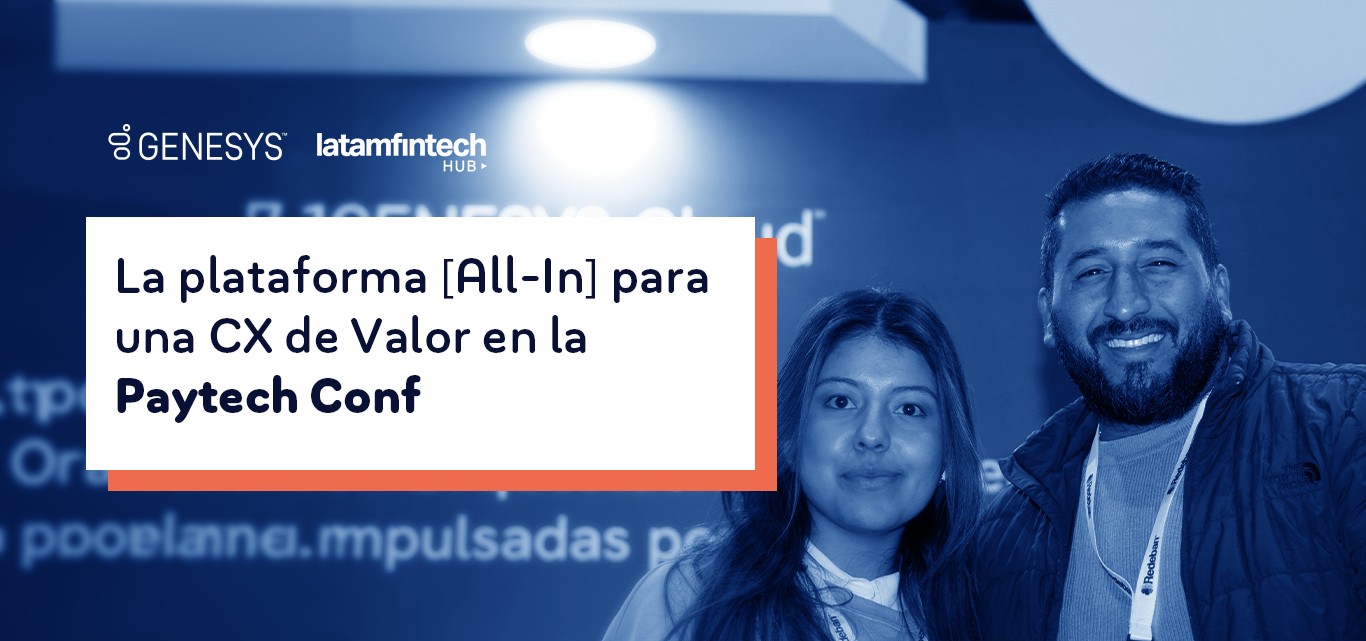 Genesys en la PayTech Conference: Transformando el Customer Journey con ...