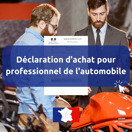 Déclaration d’achat pour les professionnels de l’automobile