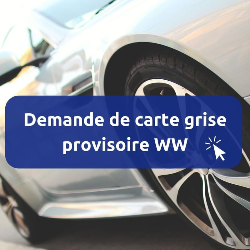 Carte grise provisoire WW Certificat provisoire d'immatriculation
