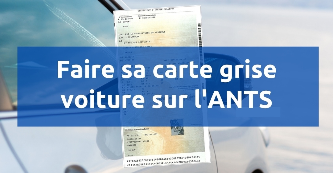 Comment faire sa carte grise de voiture sur l'ANTS