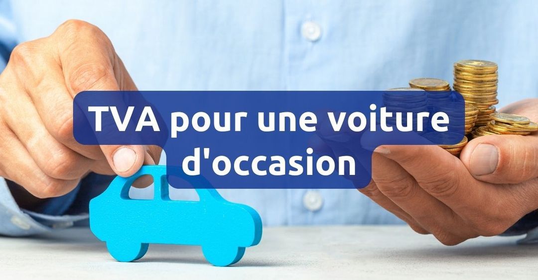 TVA pour une voiture d'occasion : comment ça marche