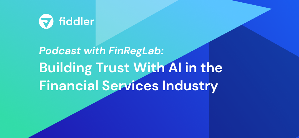 Building Trust With AI in the Financial Services Industry | Fiddler AI Blog