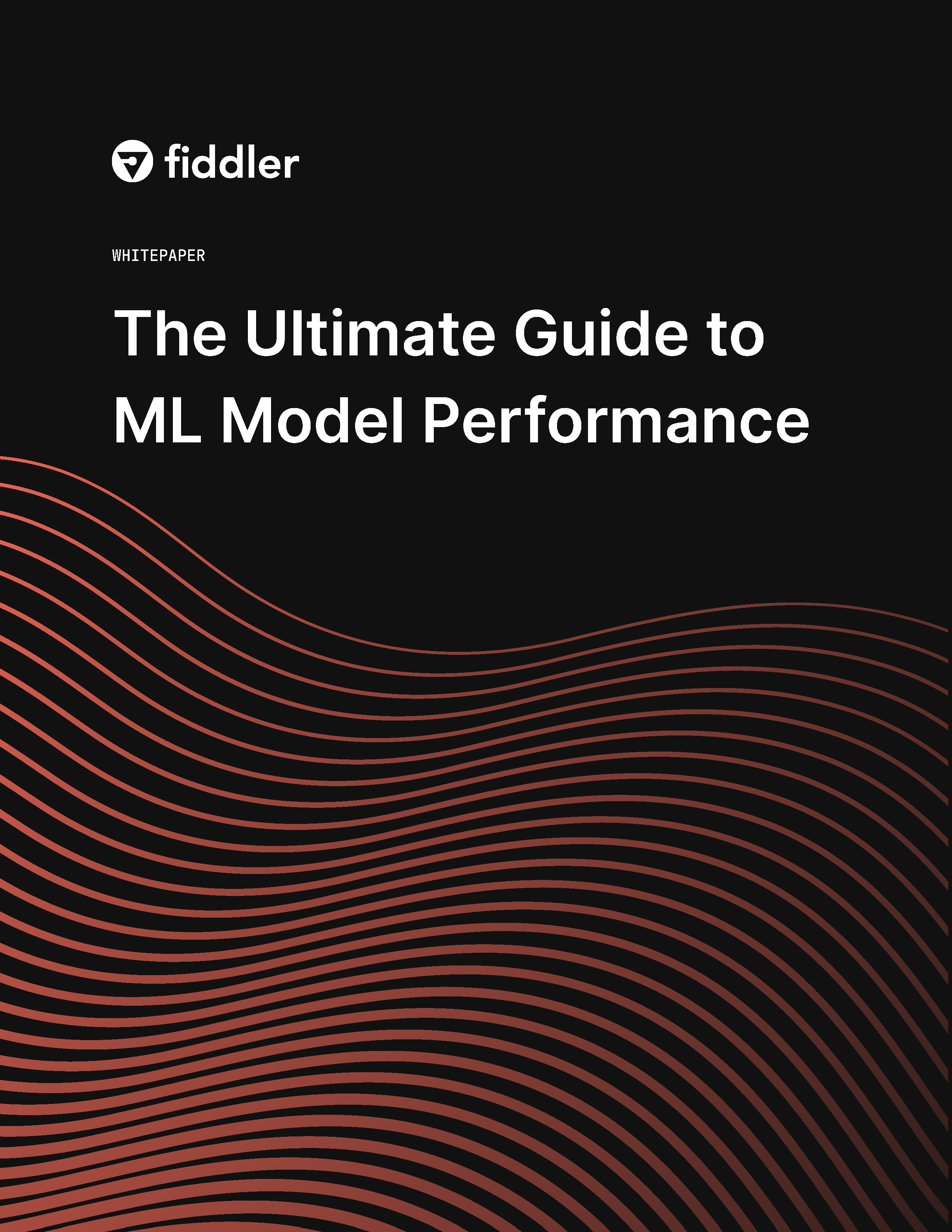 Whitepaper: The Ultimate Guide to ML Model Performance | Fiddler AI Reports