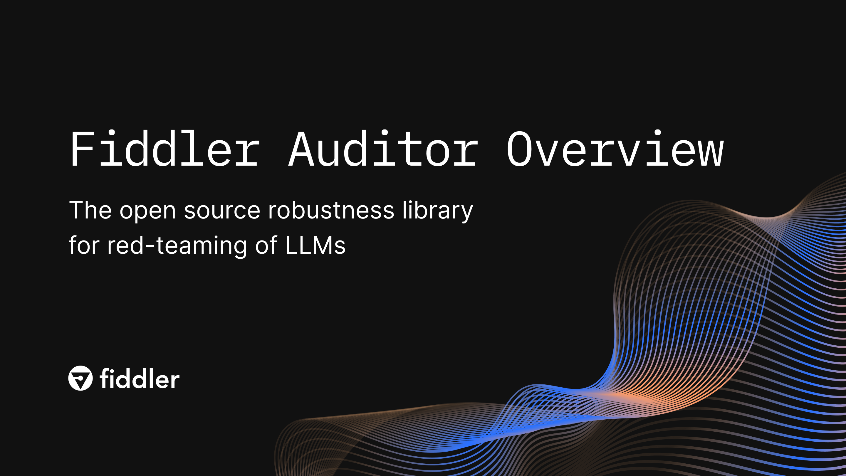 Demo - Fiddler Auditor: The Open Source Robustness Library for Red-teaming of LLMs | Fiddler AI
