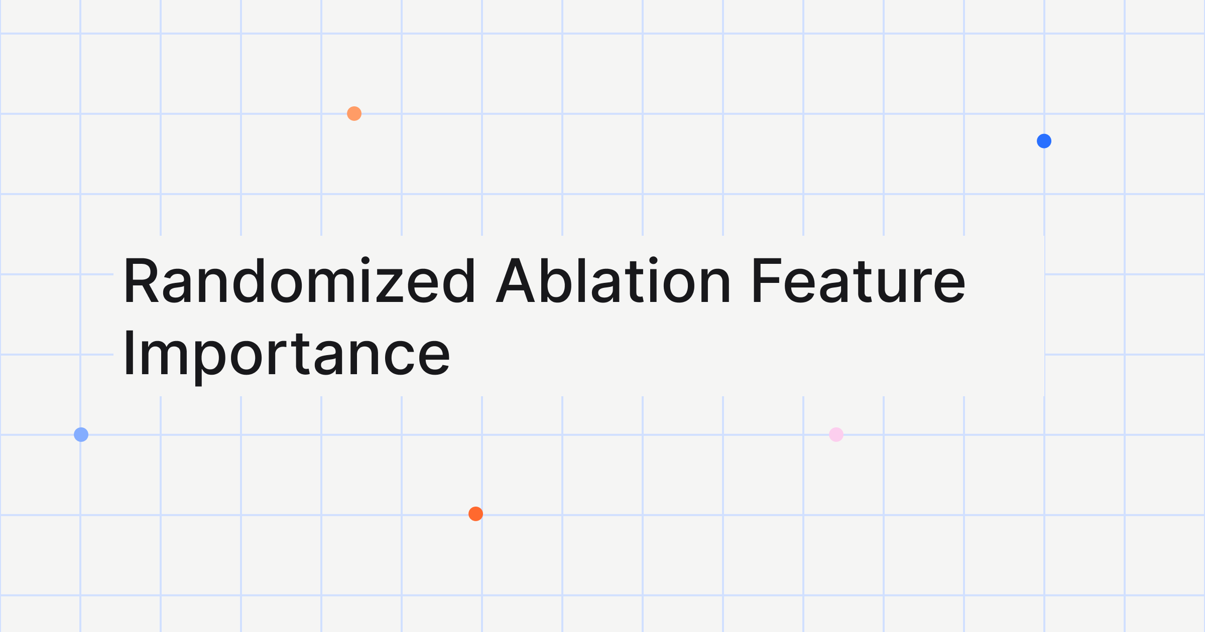 Research: Randomized Ablation Feature Importance | Fiddler AI