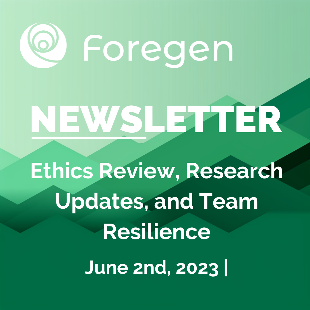 Foregen: June 2nd, 2023 - Ethics Review, Research Updates, and Team ...