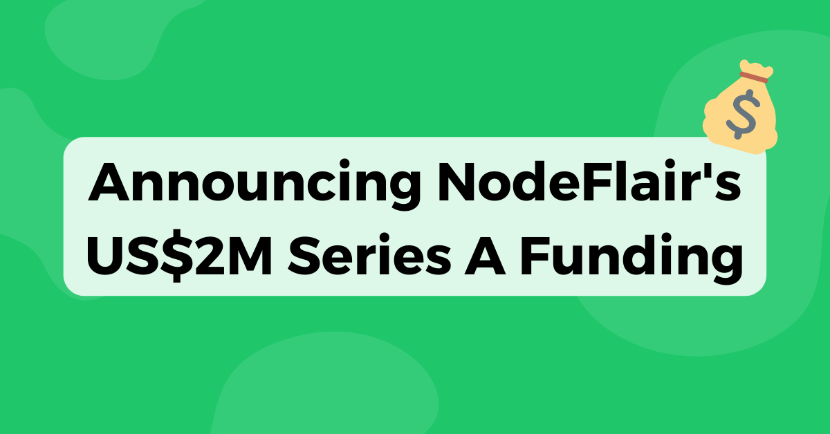 Announcing NodeFlair’s US$2M Series A Funding: Empowering Tech ...