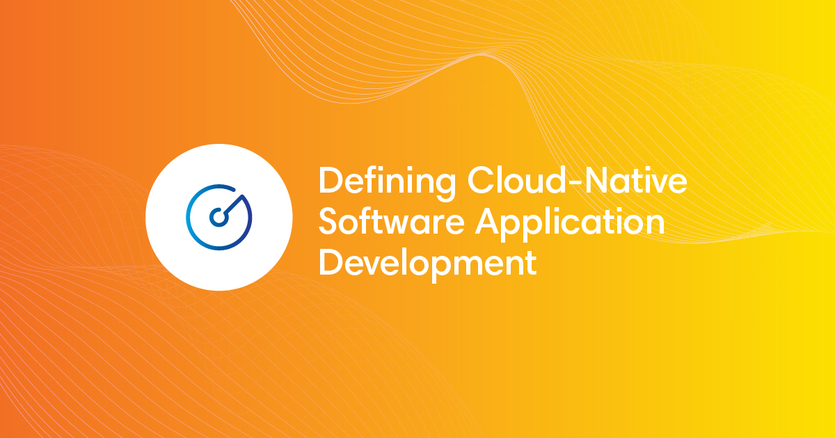 Defining Cloud-Native Software Application Development