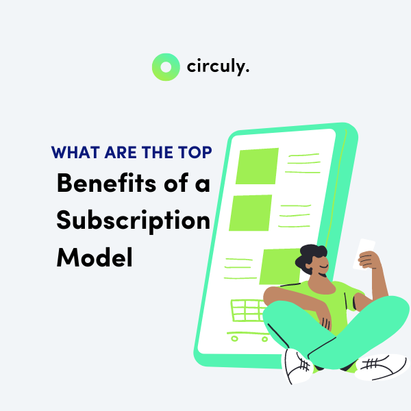 The Top Ten Benefits of a Subscription Model.