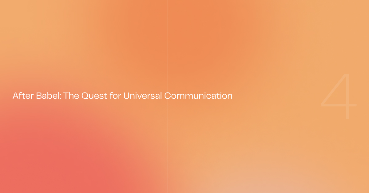 After Babel: The Quest for Universal Communication