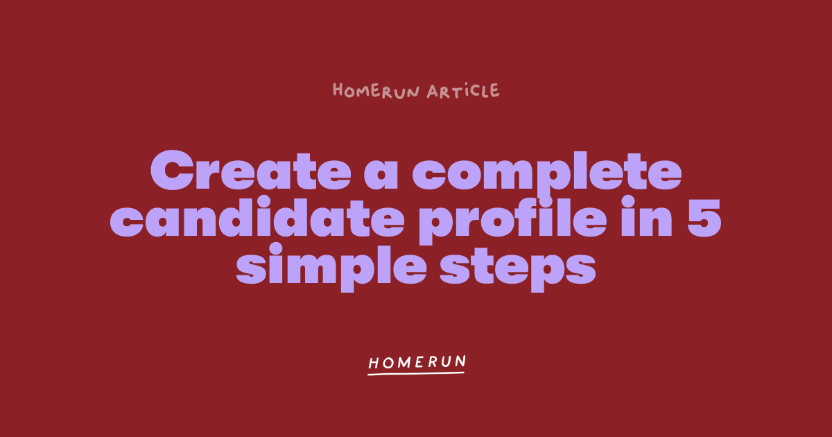 How To Create a Complete Candidate Profile (in 5 Simple Steps)
