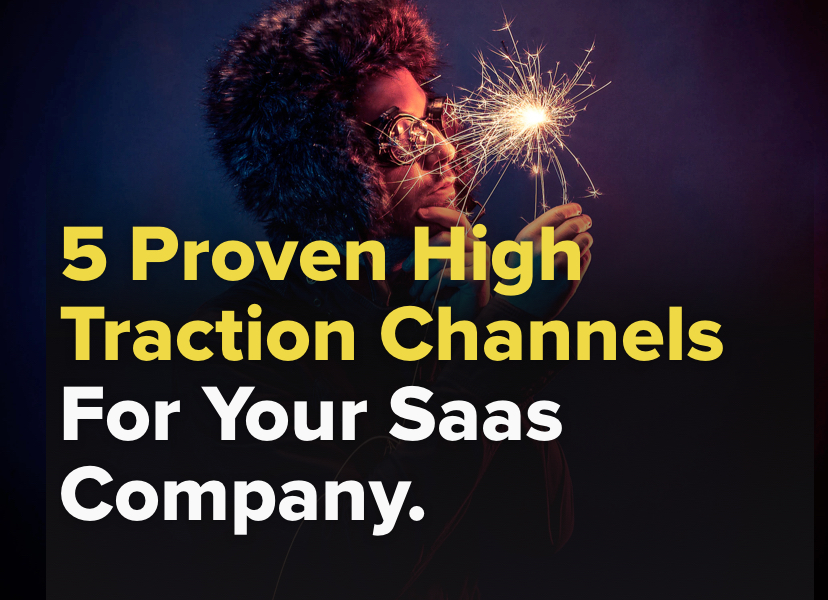 5 proven high traction channels for your Saas company