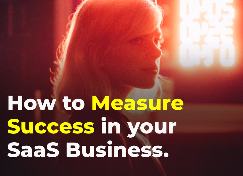 How to Measure Success in your SaaS Business