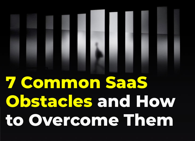 7 SaaS Obstacles and How to Overcome Them