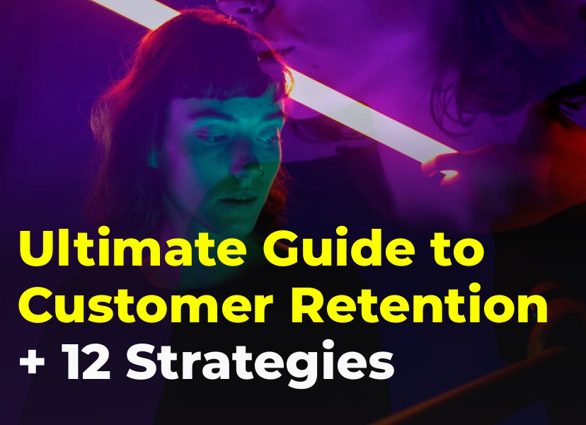 Customer Retention: Ultimate Guide + 12 Strategies