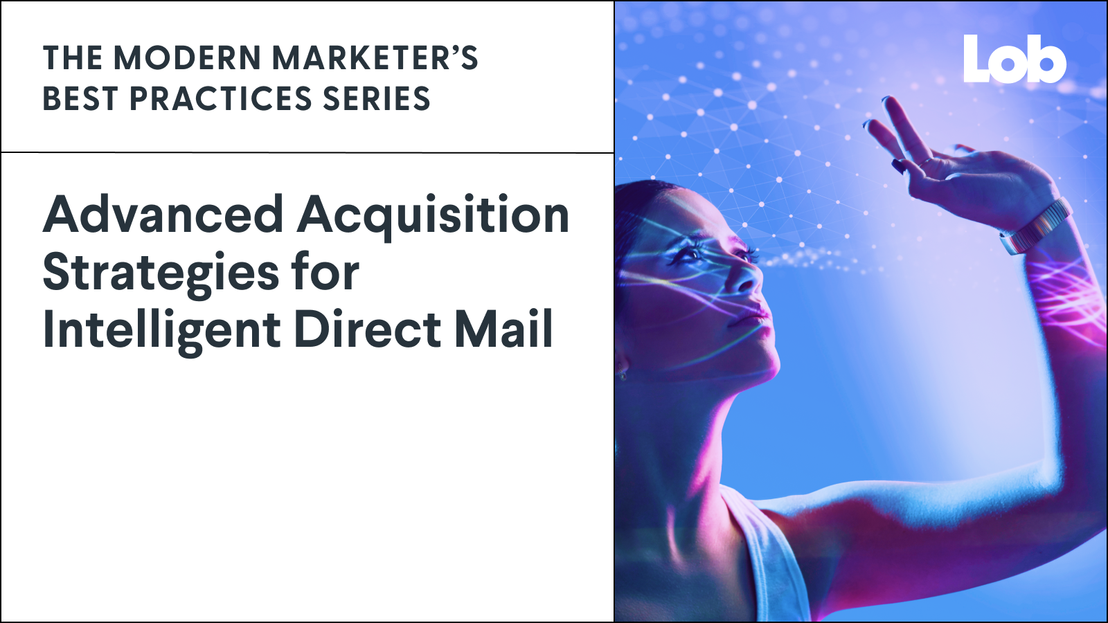 Advanced Acquisition Strategies for Intelligent Direct Mail - Lob