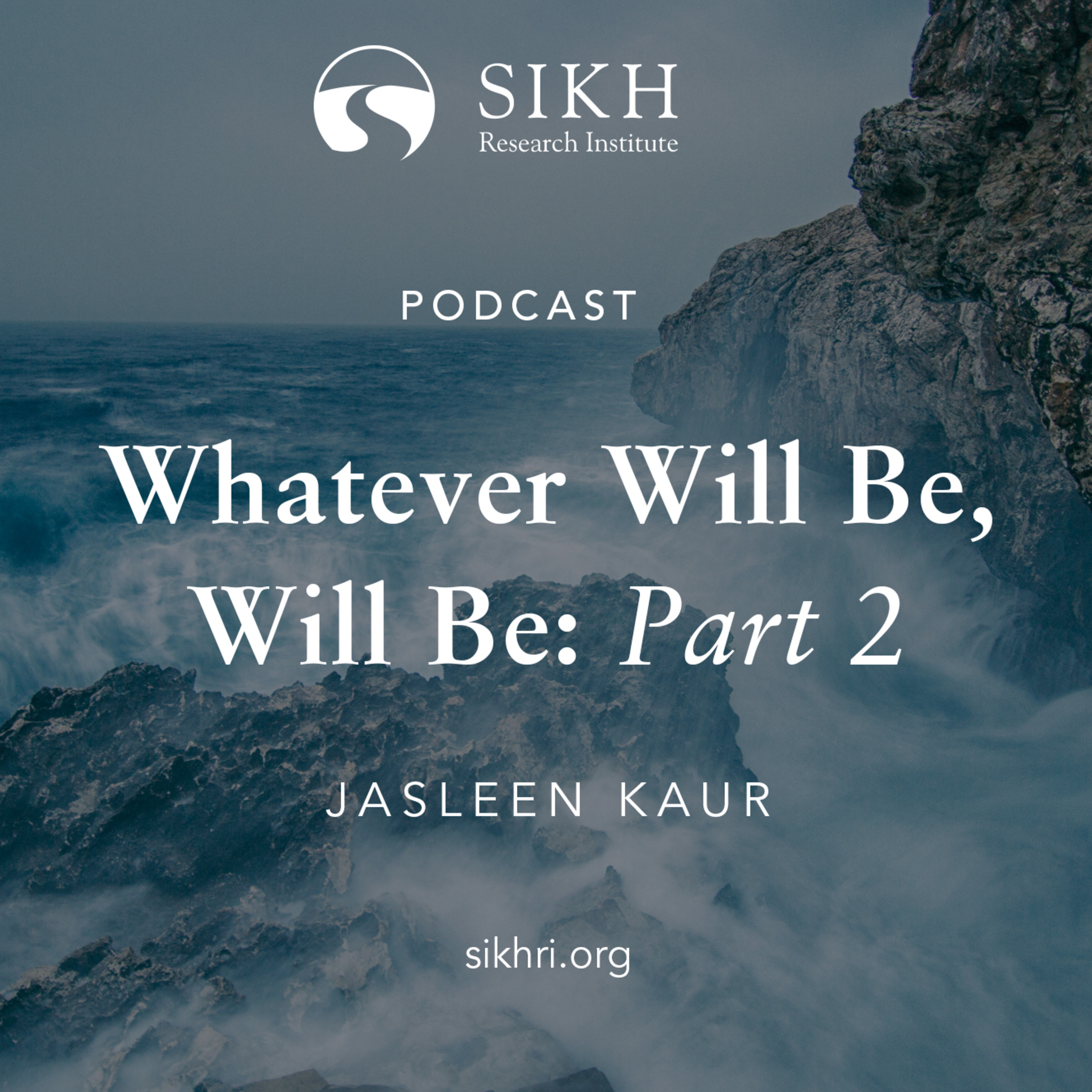 Whatever Will Be, Will Be (Pt.2): Jasleen Kaur – The Sikh Cast | SikhRI ...