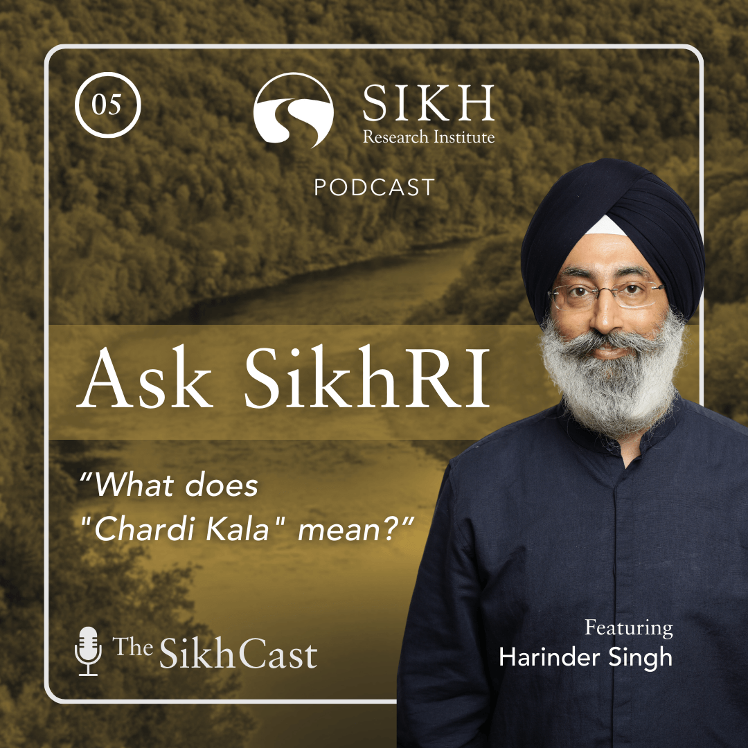 What does "Chardi Kala" mean? | Ask SikhRI | SikhRI Podcasts