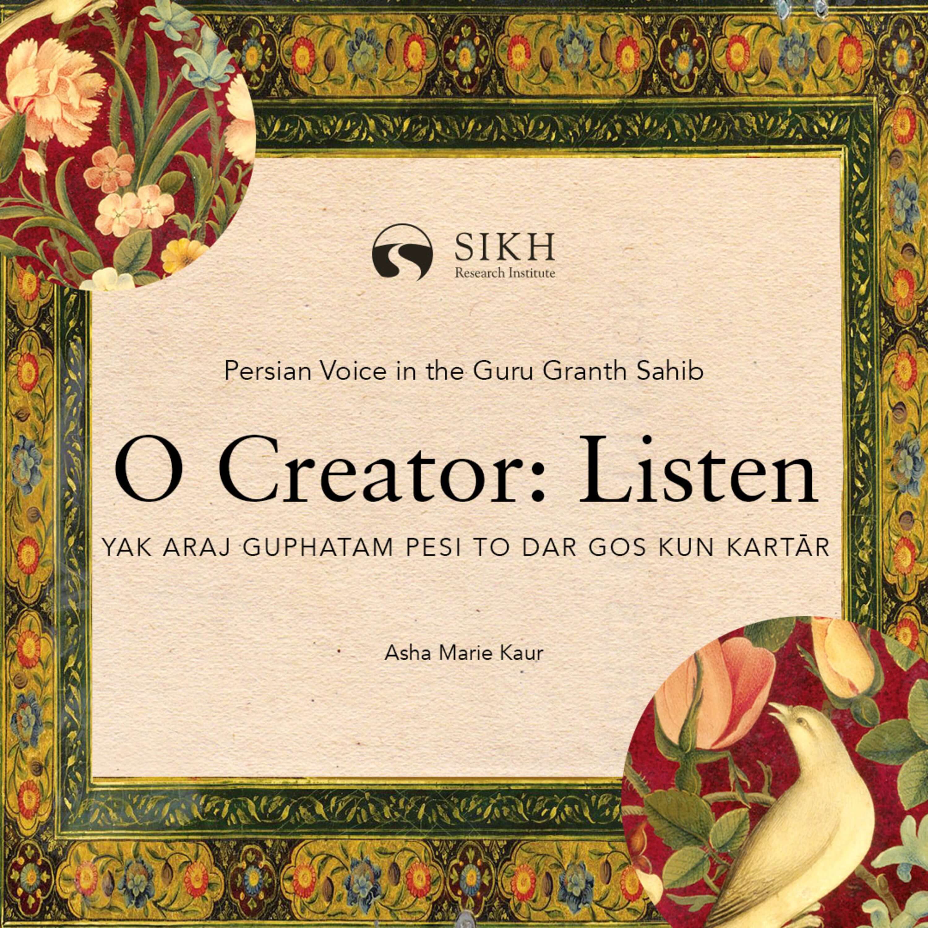 O Creator: Listen | Persian Voice in the Guru Granth Sahib | SikhRI ...