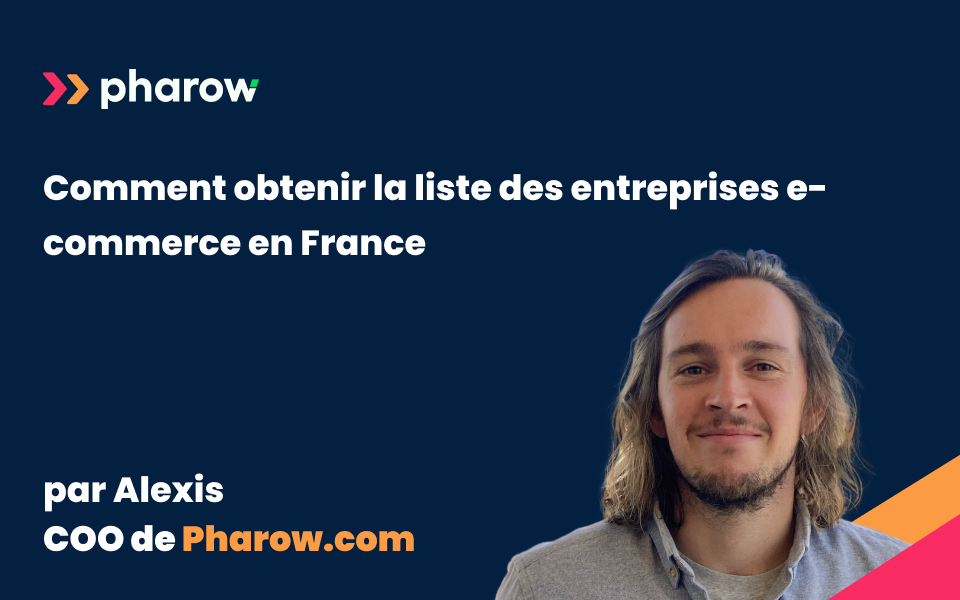 Comment obtenir la liste des entreprises e-commerce en France