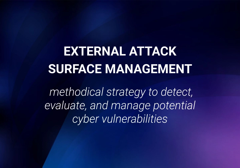 Empower Your Cyber Defenses with External Attack Surface Management