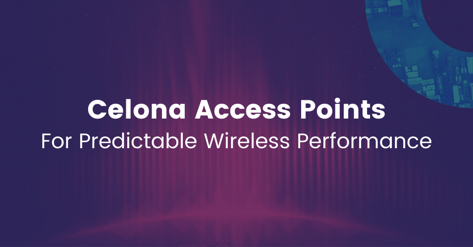 Celona Access Points for CBRS Networks