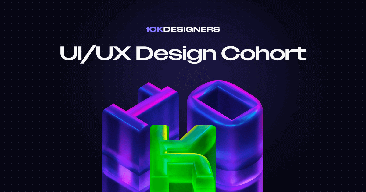 UI/UX Design Cohort by 10kdesigners